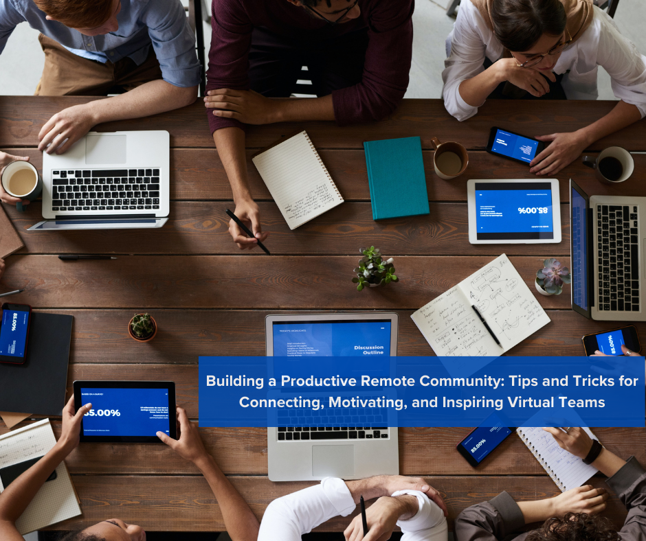 Building a Productive Remote Community: Tips and Tricks for Connecting ... Building a Productive Remote Community: Tips and Tricks for Connecting ...